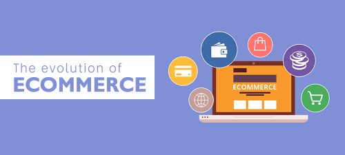 The Evolution of Ecommerce and How It Keeps Evolving
